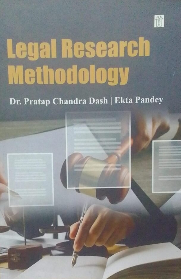 LEGAL RESEARCH METHODOLOGY DR. PRATAP CHANDRA DASH, EKTA PANDEY DISTRIBUTOR : SURYA PRAKASH ...